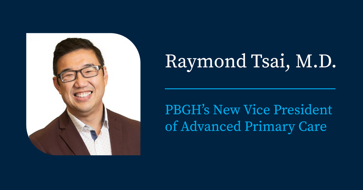 Raymond Tsai, M.D. M.S. to Lead PBGH Primary Care Initiative